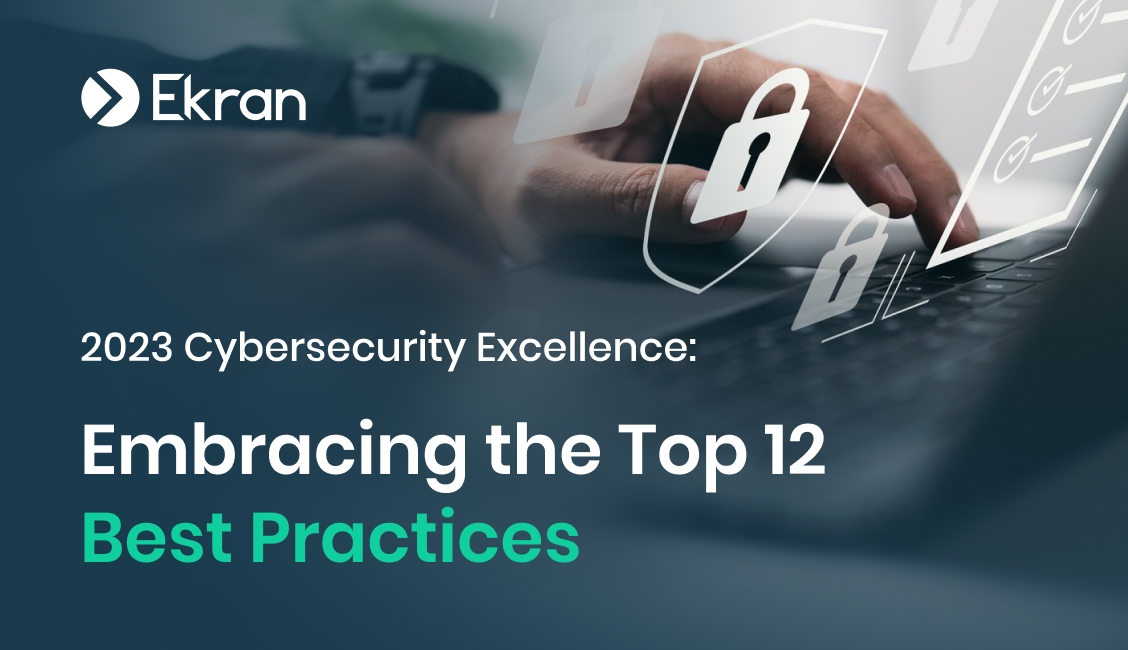 2023 Cybersecurity Excellence: Embracing the Top 12 Best Practices 2023 Cybersecurity Excellence: Embracing the Top 12 Best Practices