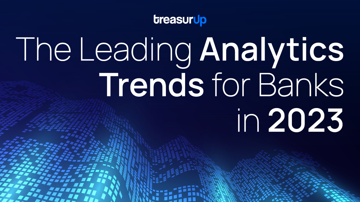 The Leading Analytics Trends for Banks in 2023 The Leading Analytics Trends for Banks in 2023