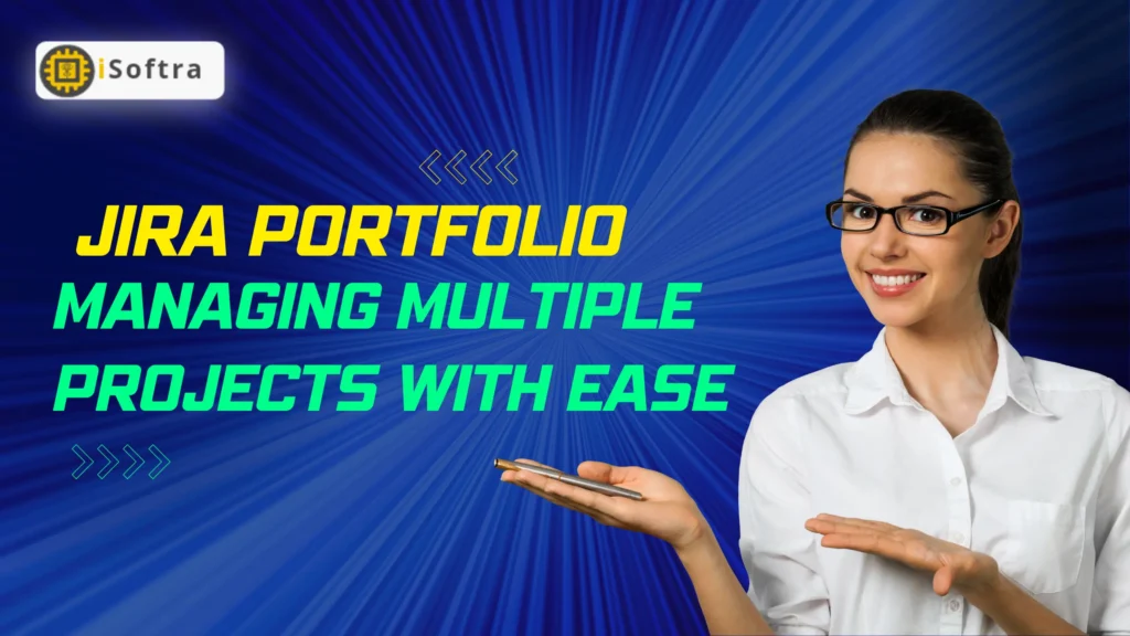 Jira Portfolio: Managing Multiple Projects with Ease Jira Portfolio: Managing Multiple Projects with Ease