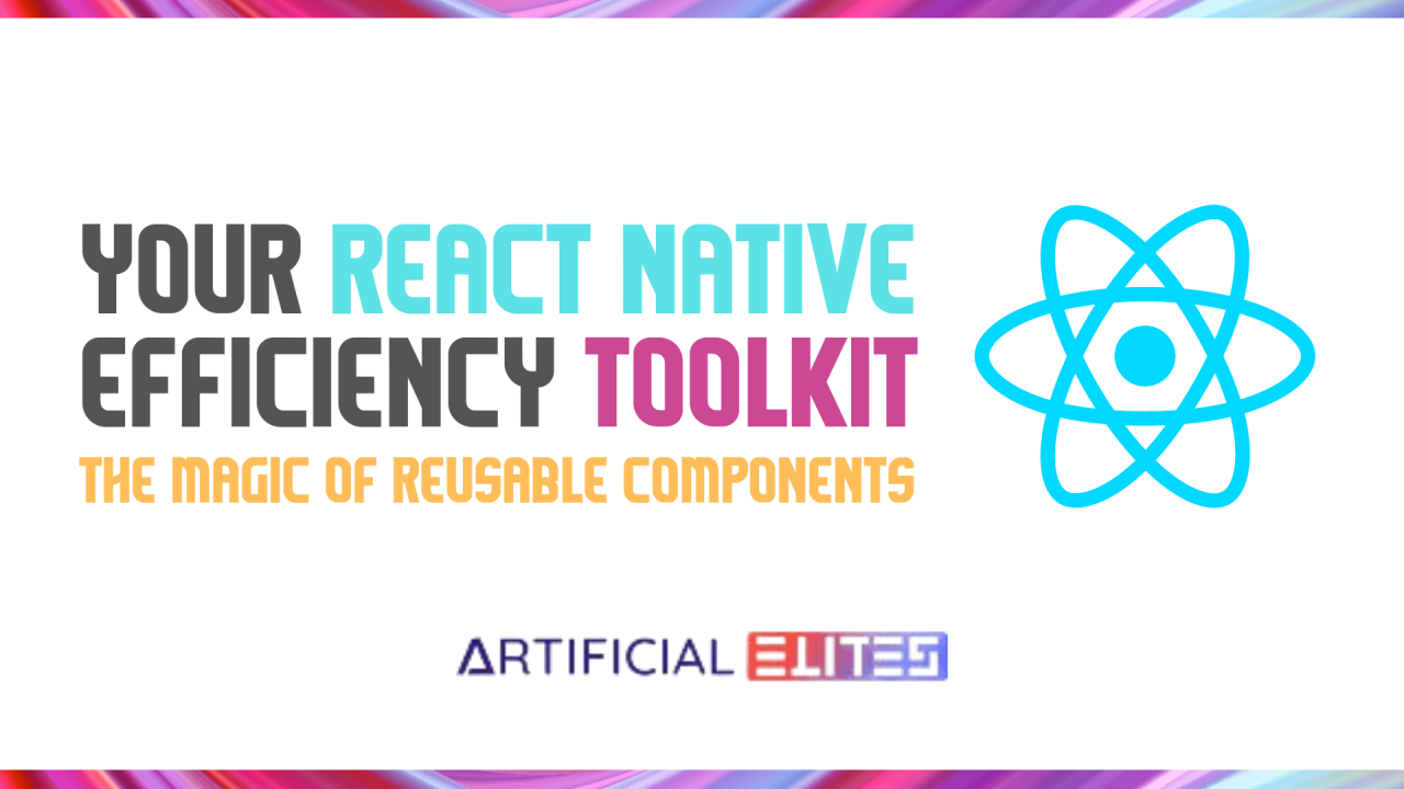 The Magic of Reusable Components: Your React Native Efficiency Toolkit 🧰 The Magic of Reusable Components: Your React Native Efficiency Toolkit 🧰