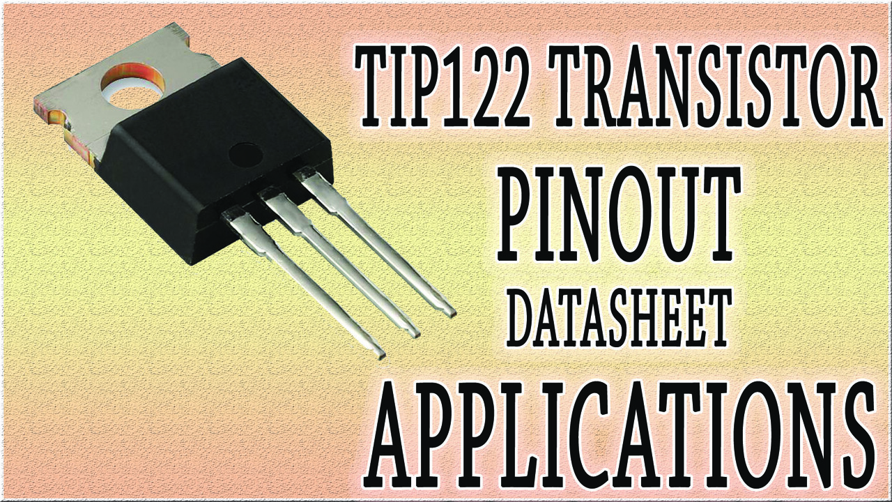 TIP122 Transistor Pinout, Features, Equivalent Datasheet, 42% OFF TIP122 Transistor Pinout, Features, Equivalent Datasheet, 42% OFF