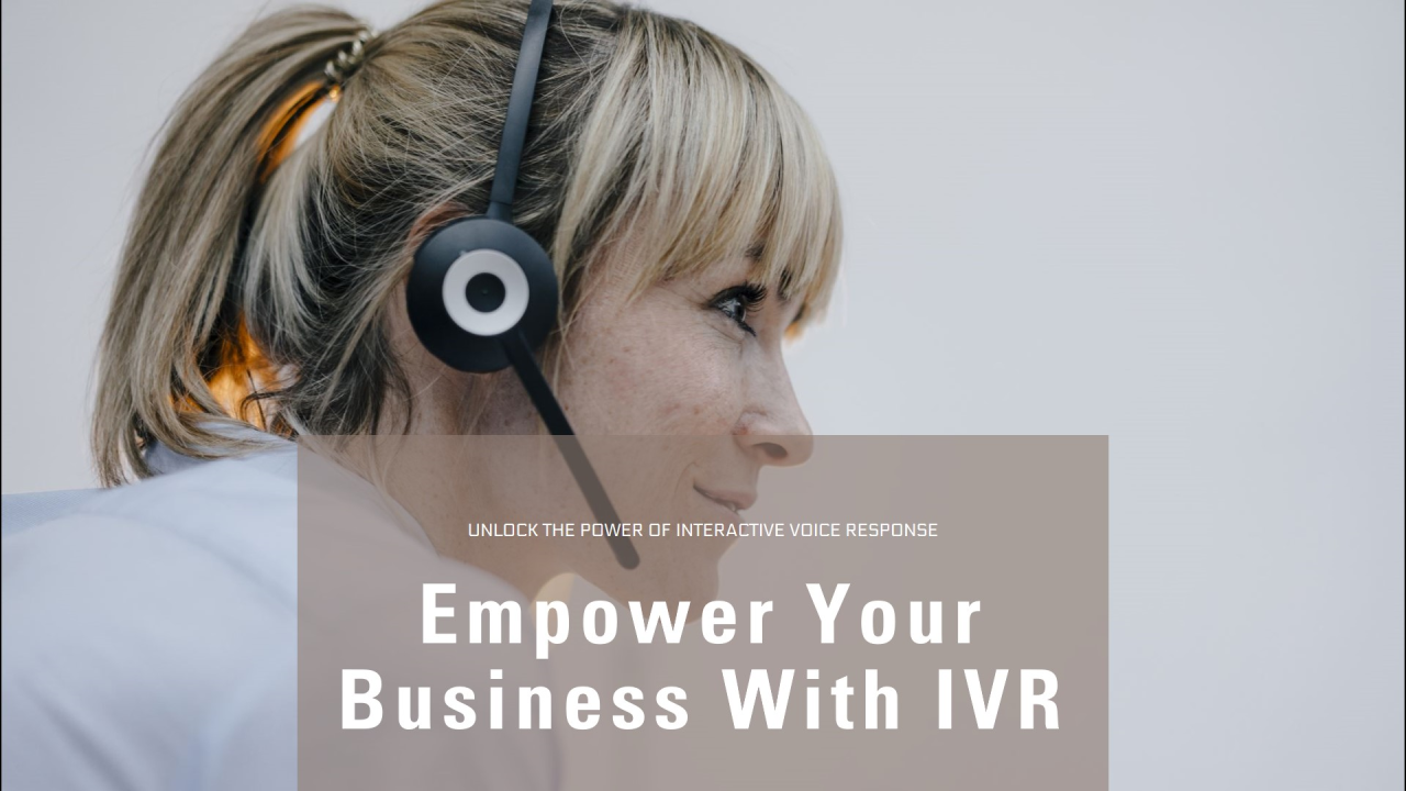 Unlocking the Power of Interactive Voice Response (IVR) Systems Unlocking the Power of Interactive Voice Response (IVR) Systems
