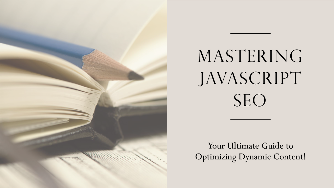 Mastering JavaScript SEO: Your Ultimate Guide to Optimizing Mastering JavaScript SEO: Your Ultimate Guide to Optimizing
