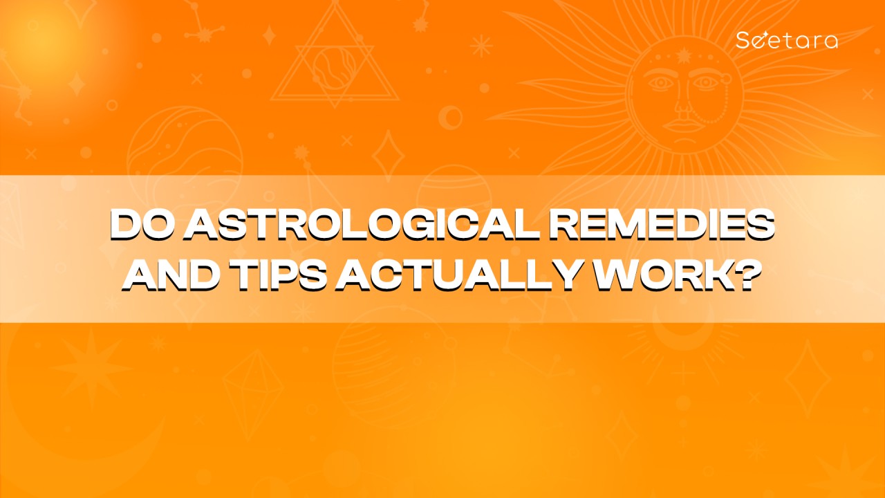 Do astrological remedies and tips actually work? Do astrological remedies and tips actually work?