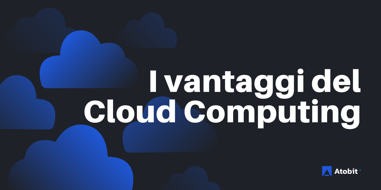I vantaggi del Cloud Computing I vantaggi del Cloud Computing
