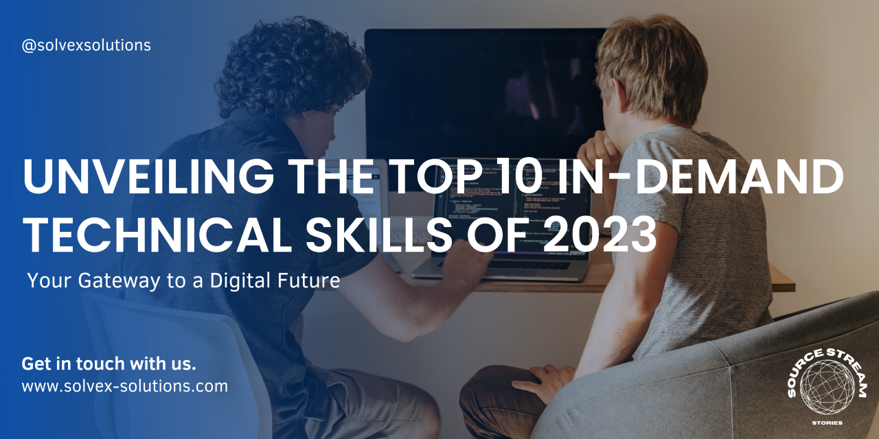Unveiling the Top 10 In-Demand Technical Skills of 2023 Unveiling the Top 10 In-Demand Technical Skills of 2023