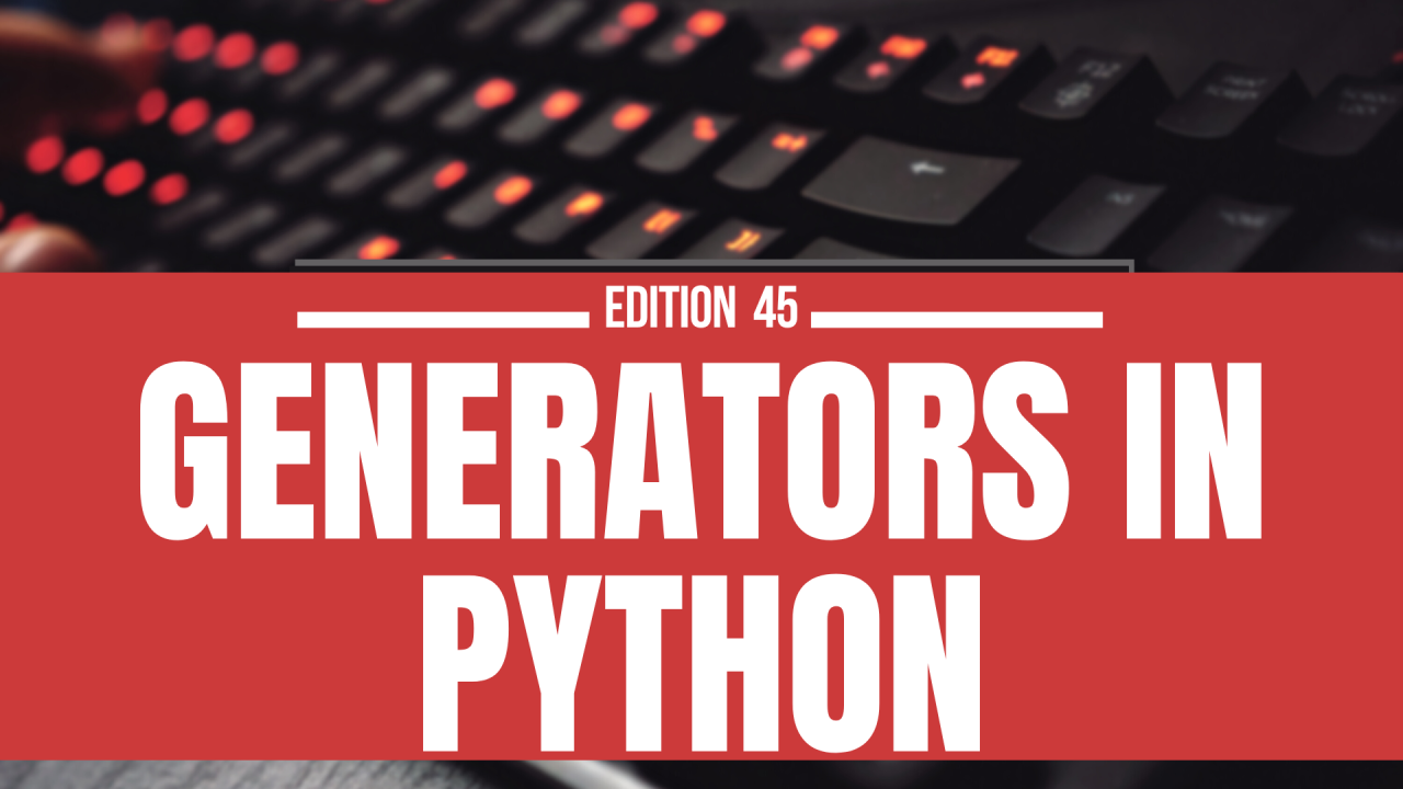 Unlocking Python Generators: Efficient Data Management & Streamlined ... Unlocking Python Generators: Efficient Data Management & Streamlined ...