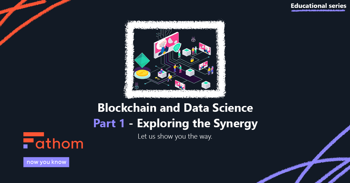 Exploring the Synergy between Blockchain and Data Science Exploring the Synergy between Blockchain and Data Science