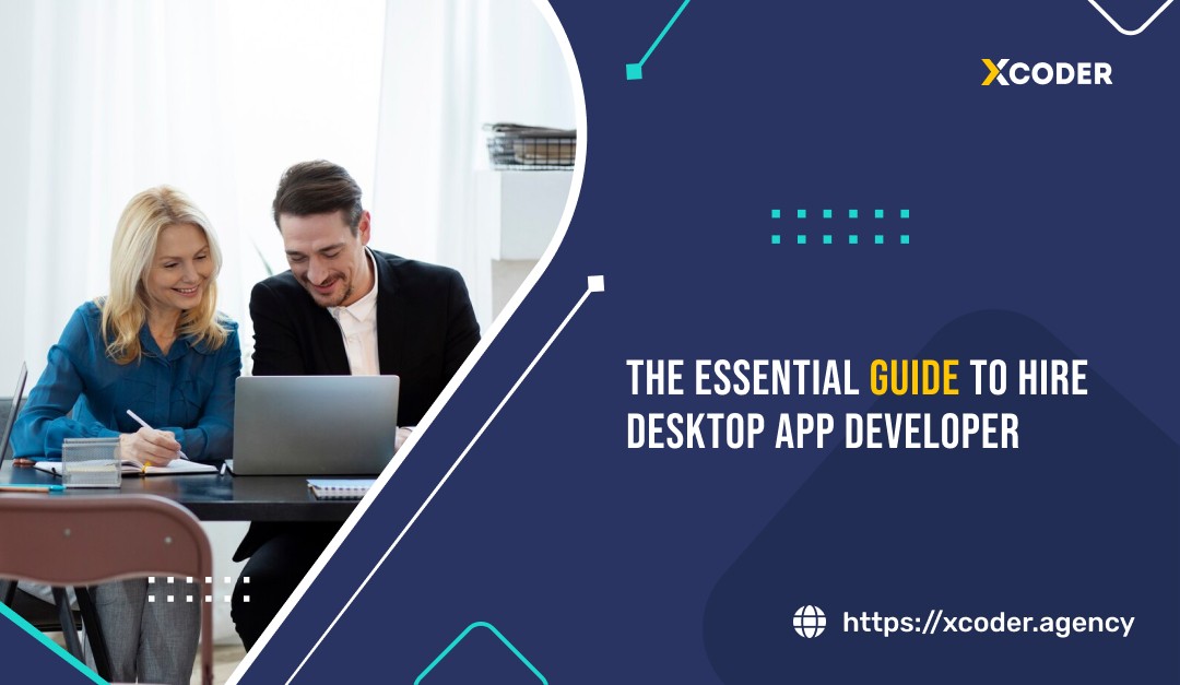 The Essential Guide To Hire Desktop App Developer The Essential Guide To Hire Desktop App Developer