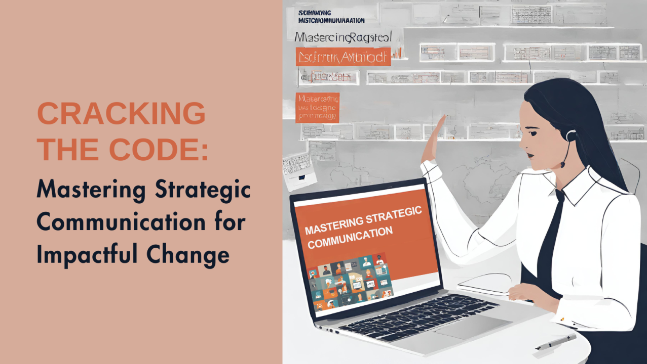 Cracking the Code: Mastering Strategic Communications for Impactful Change Cracking the Code: Mastering Strategic Communications for Impactful Change
