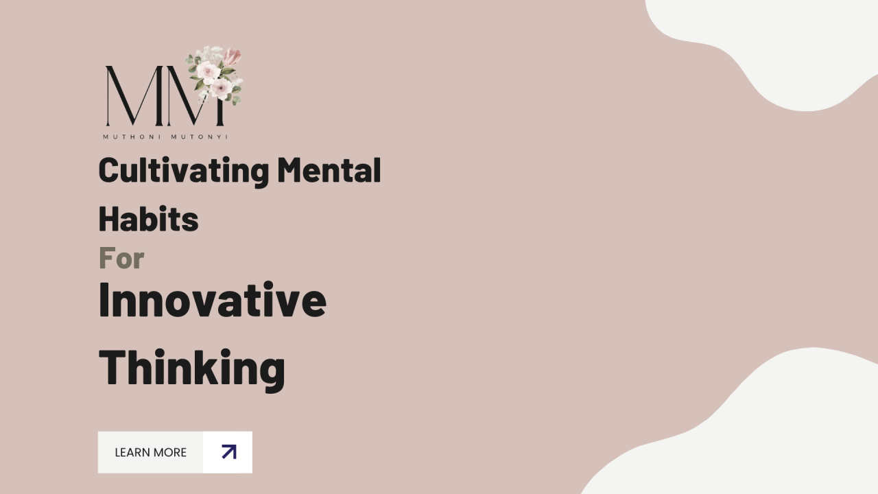 Unleashing Innovation: Cultivating Mental Habits for Modern Challenges Unleashing Innovation: Cultivating Mental Habits for Modern Challenges
