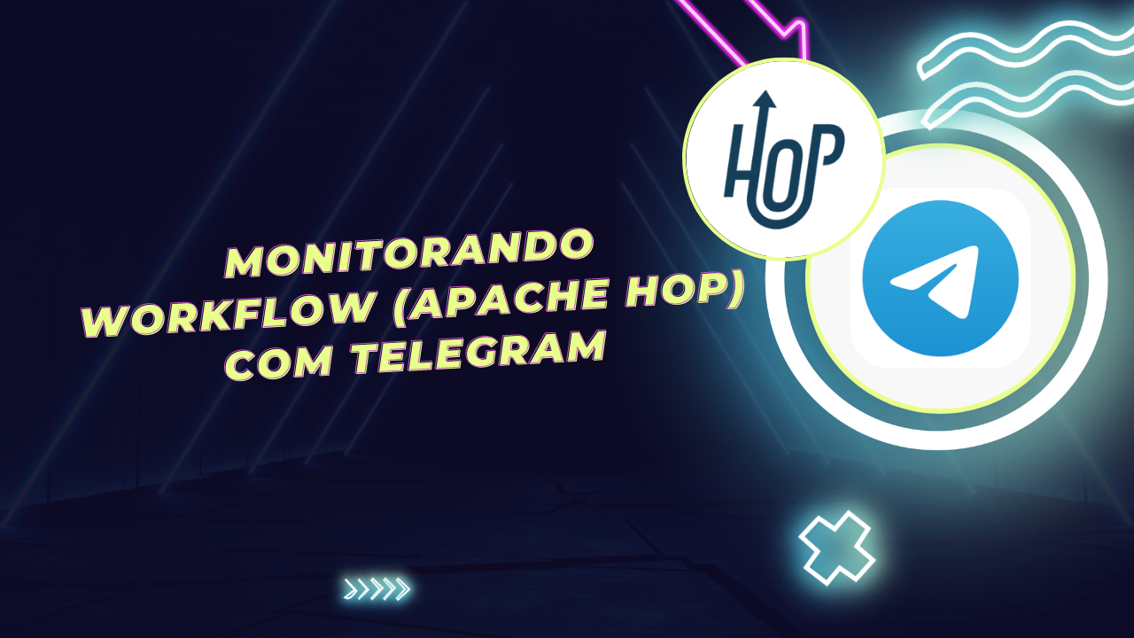 Monitorando Workflow (Apache Hop) com Telegram Monitorando Workflow (Apache Hop) com Telegram