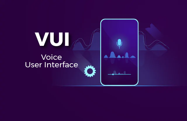 Voice User Interface (VUI) Voice User Interface (VUI)