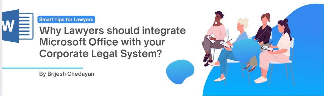 Why Lawyers should integrate Microsoft Office with Legal System? Why Lawyers should integrate Microsoft Office with Legal System?