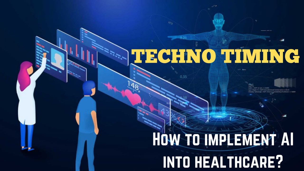 How To Implement AI Into Healthcare? Techno Timing How To Implement AI Into Healthcare? Techno Timing
