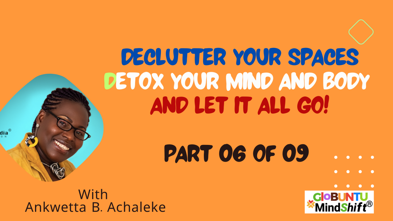 GloBUNTU Declutter & Detox part 6/9: 5 clear indications that your BODY ... GloBUNTU Declutter & Detox part 6/9: 5 clear indications that your BODY ...