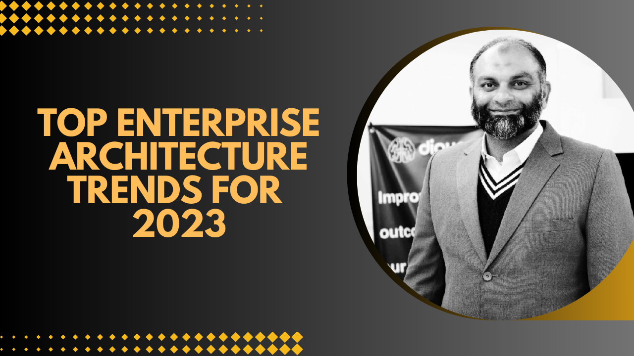 Navigating the Future: Top Enterprise Architecture Trends for 2023 Navigating the Future: Top Enterprise Architecture Trends for 2023