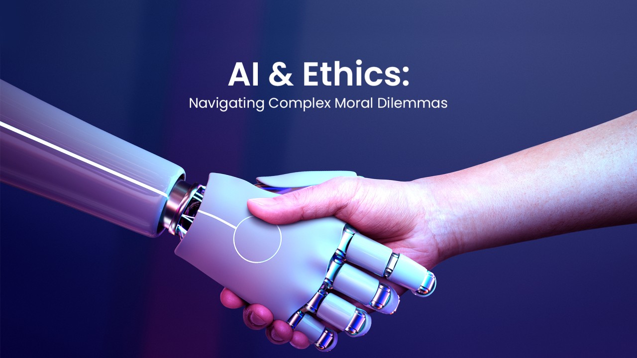 AI and Ethics: Navigating Complex Moral Dilemmas AI and Ethics: Navigating Complex Moral Dilemmas