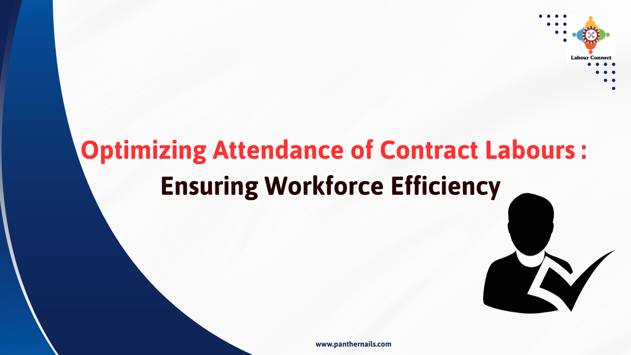 Optimizing Attendance of Contract labours:Ensuring Workforce Optimizing Attendance of Contract labours:Ensuring Workforce
