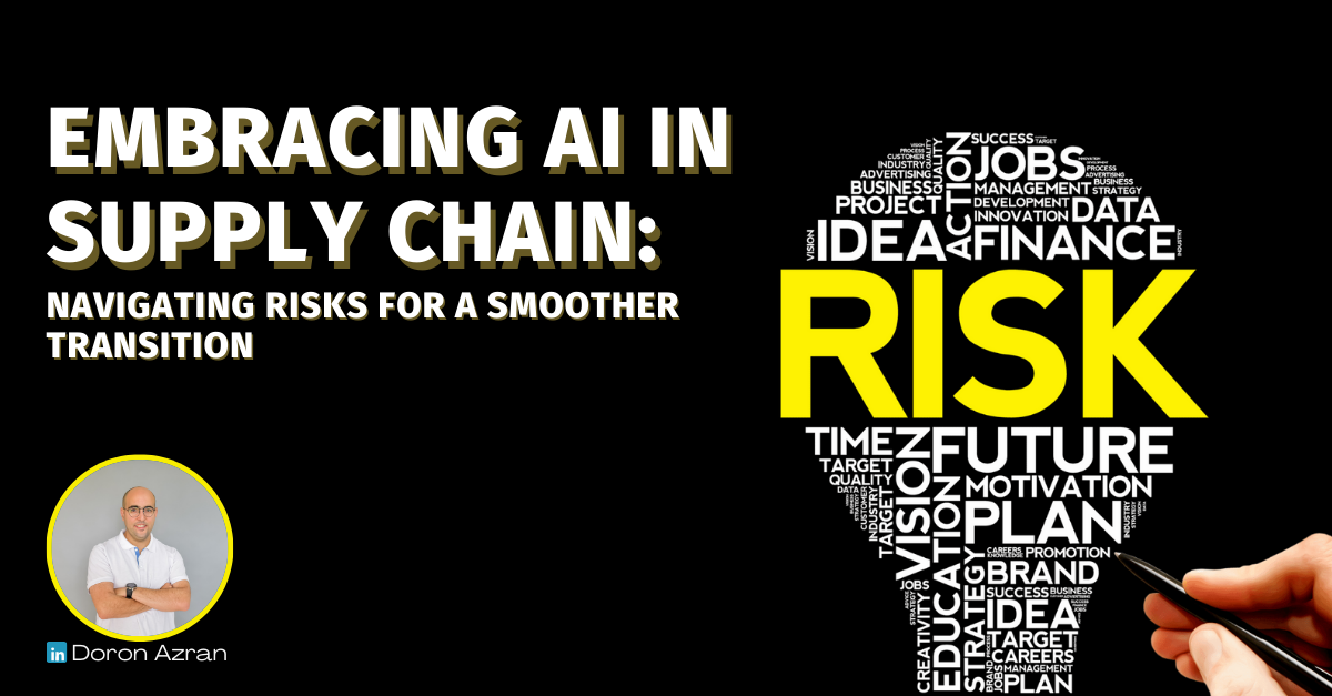 Embracing AI in Supply Chain: Navigating Risks for a Smoothe Embracing AI in Supply Chain: Navigating Risks for a Smoothe