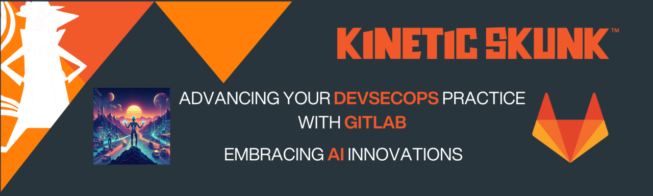 Advancing Your DevSecOps Practice with GitLab Advancing Your DevSecOps Practice with GitLab