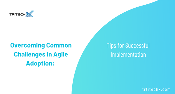 Overcoming Common Challenges in Agile Adoption: Tips for Successful ... Overcoming Common Challenges in Agile Adoption: Tips for Successful ...