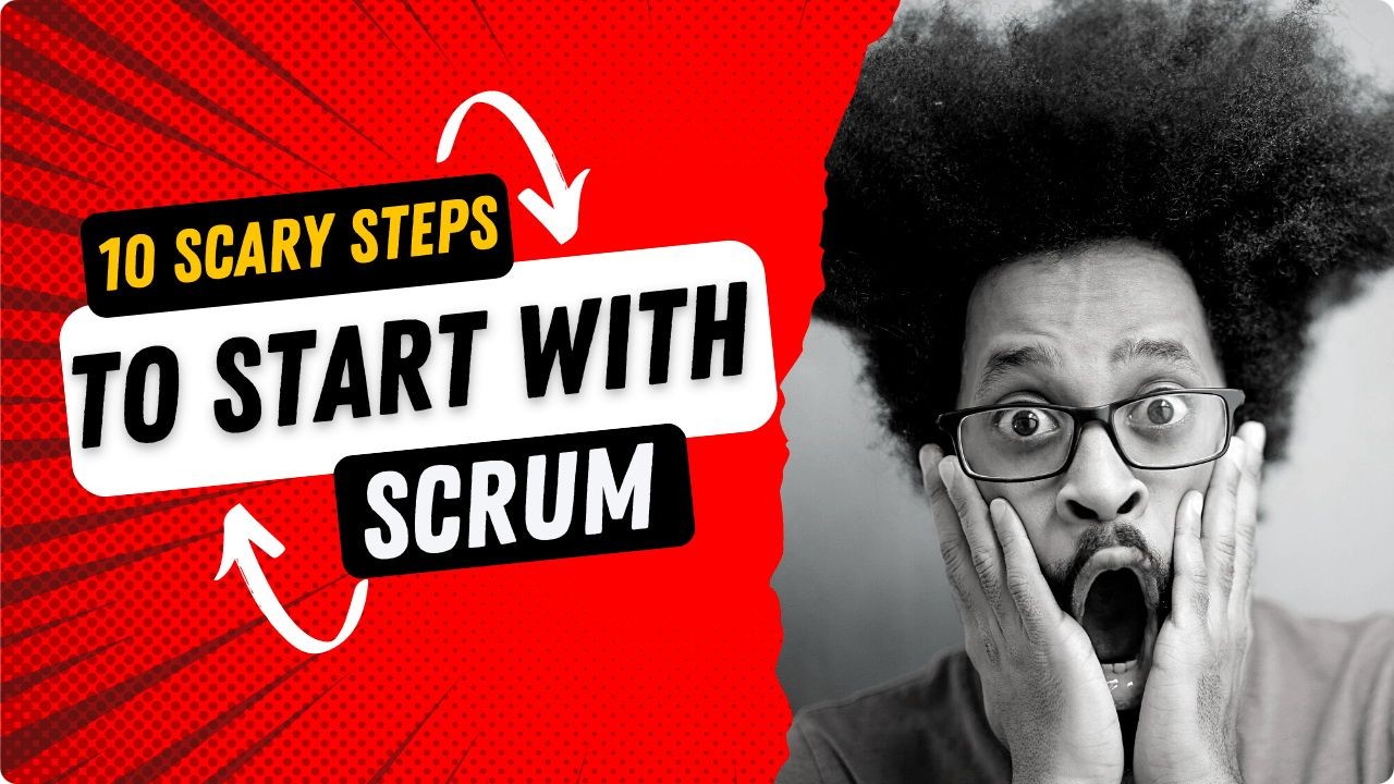 16 Scary Steps to start with Scrum! 16 Scary Steps to start with Scrum!