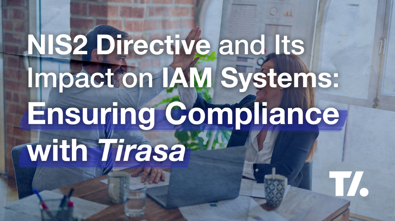 NIS2 Directive and Its Impact on IAM Systems: Ensuring Compliance with ... NIS2 Directive and Its Impact on IAM Systems: Ensuring Compliance with ...