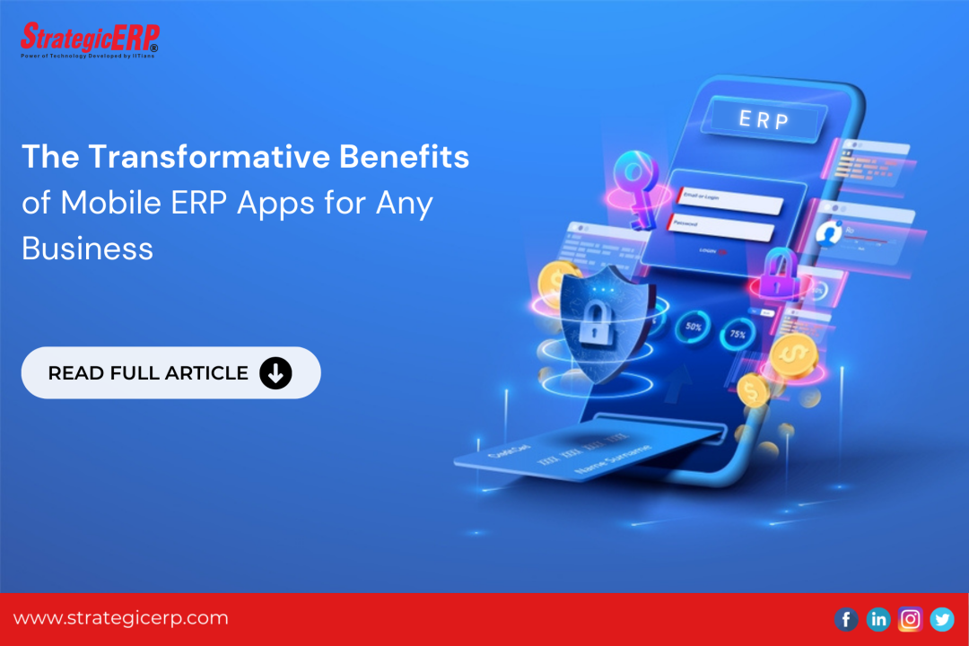 The Transformative Benefits of Mobile ERP Apps for Any Business The Transformative Benefits of Mobile ERP Apps for Any Business