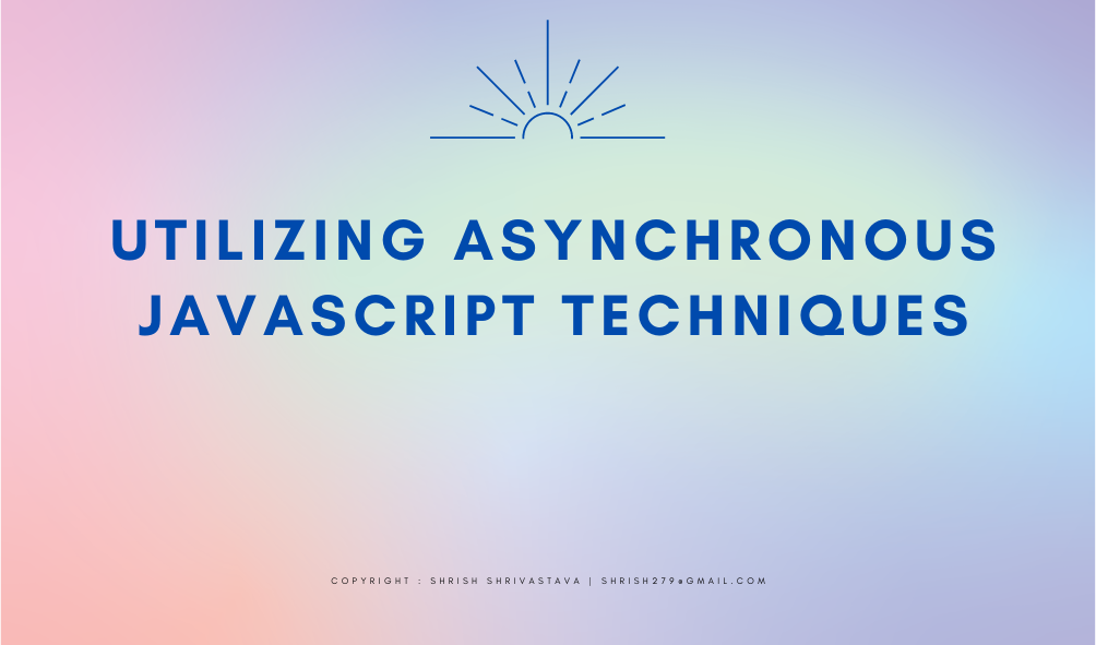 Utilizing Asynchronous JavaScript techniques such as the Event Loop and ... Utilizing Asynchronous JavaScript techniques such as the Event Loop and ...