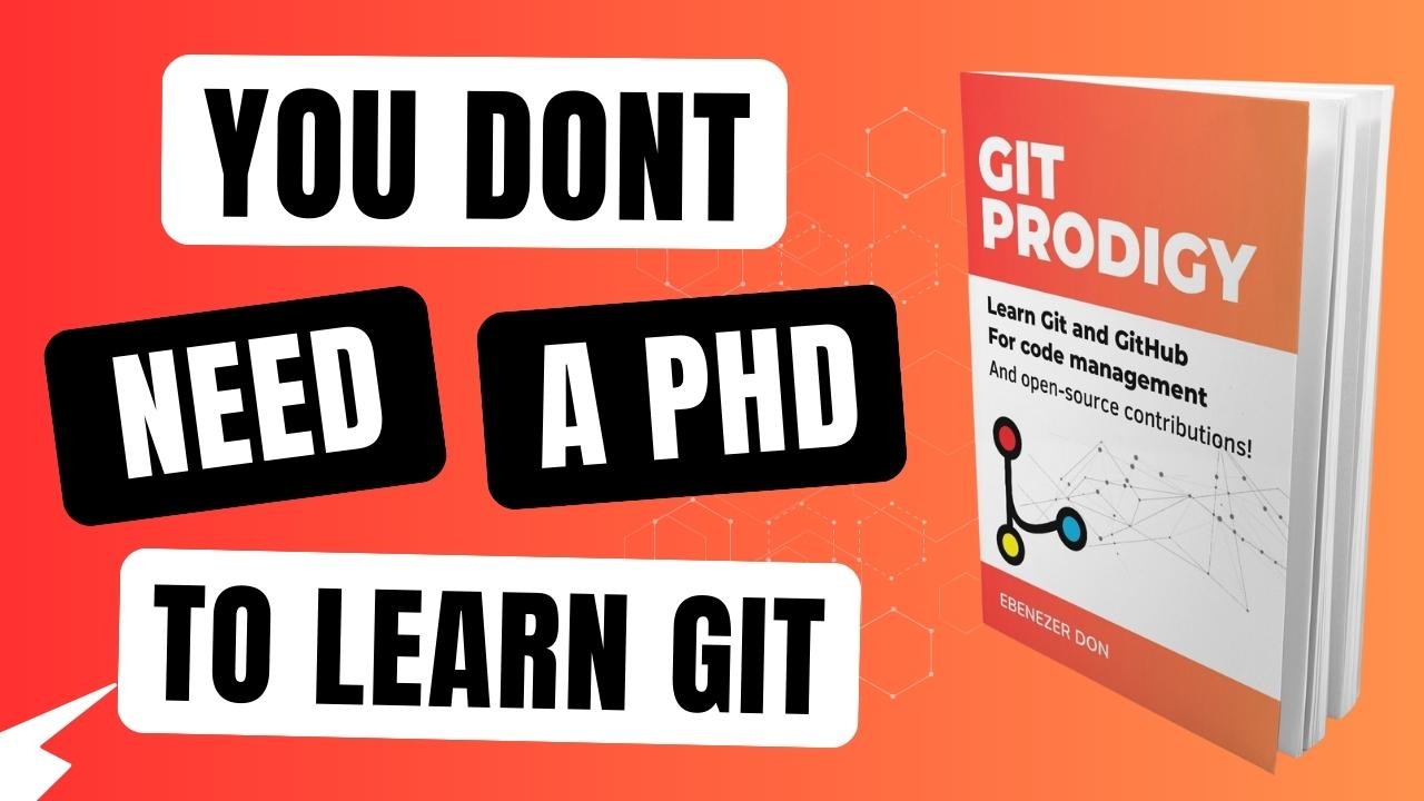 Git Prodigy: A Journey from Fear to Mastery Git Prodigy: A Journey from Fear to Mastery