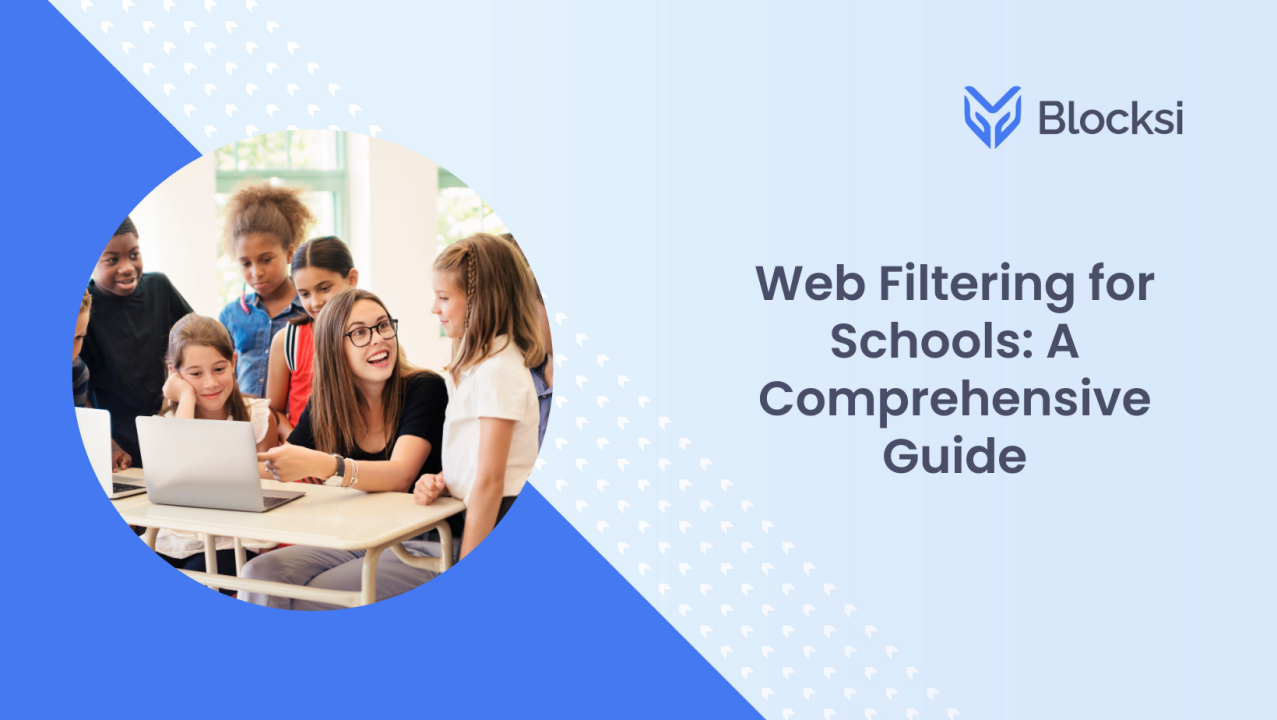 Web Filtering for Schools: A Comprehensive Guide Web Filtering for Schools: A Comprehensive Guide