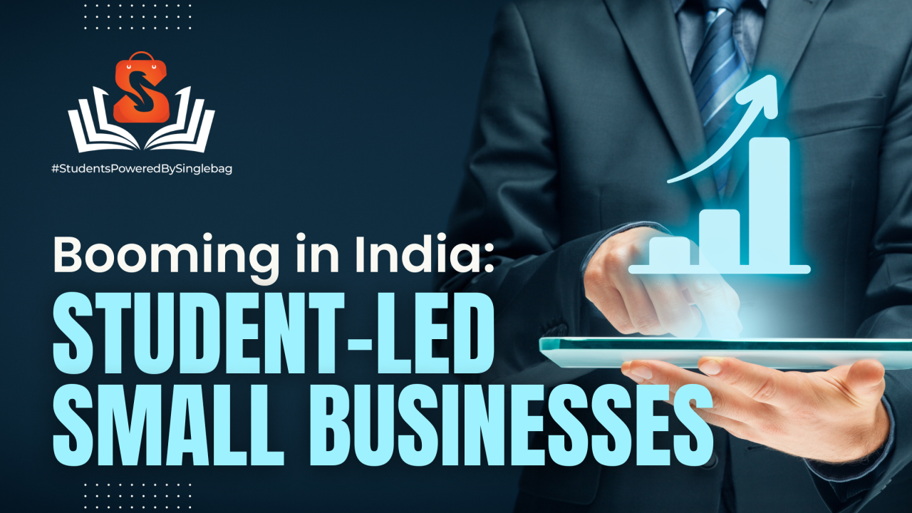 Why Student led Small Businesses Are Booming In India? Why Student led Small Businesses Are Booming In India?