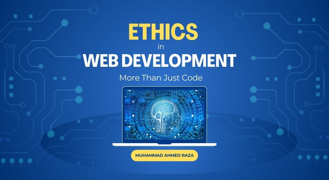 Ethics in Web Development: More Than Just Code Ethics in Web Development: More Than Just Code