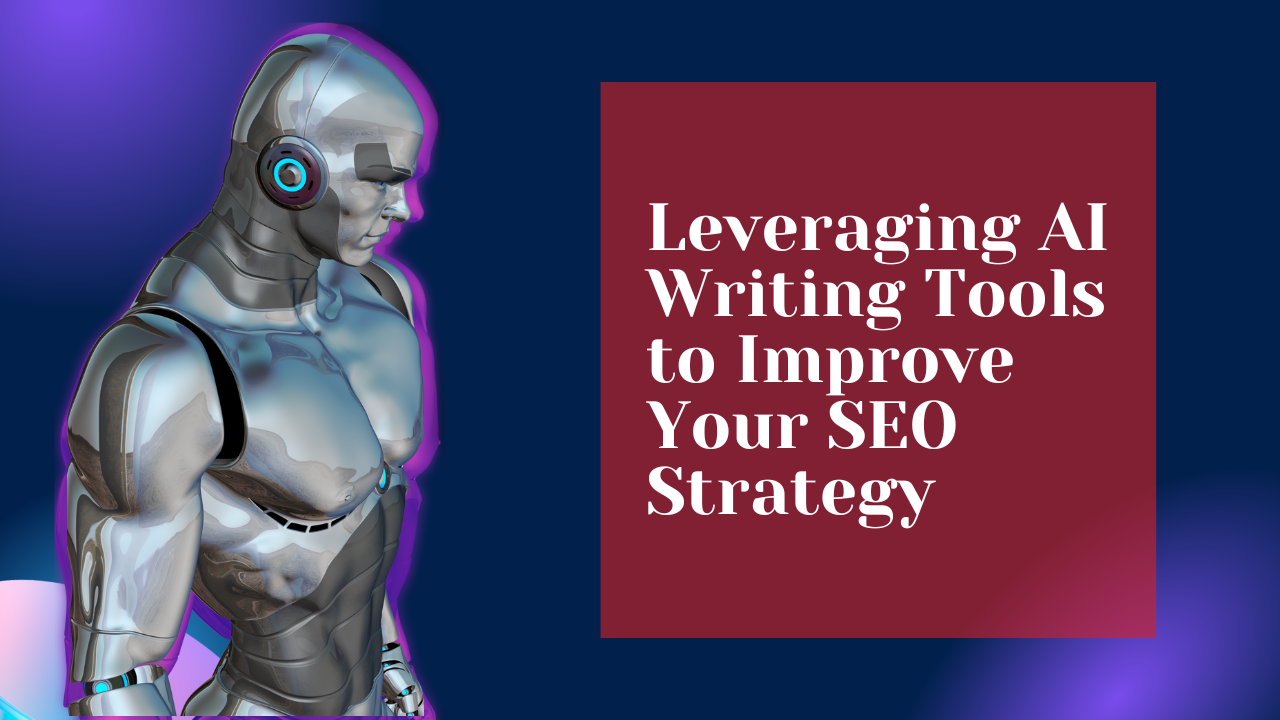 Leveraging AI Writing Tools to Improve Your SEO Strategy Leveraging AI Writing Tools to Improve Your SEO Strategy