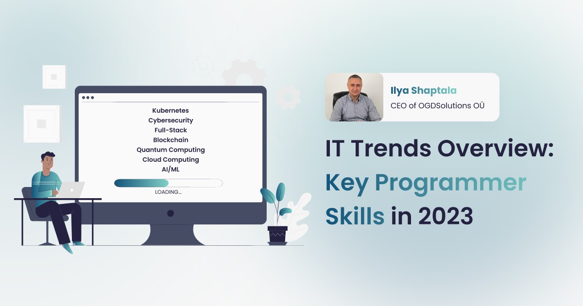 IT Trends Overview: Key Skills of a Programmer in 2023 IT Trends Overview: Key Skills of a Programmer in 2023