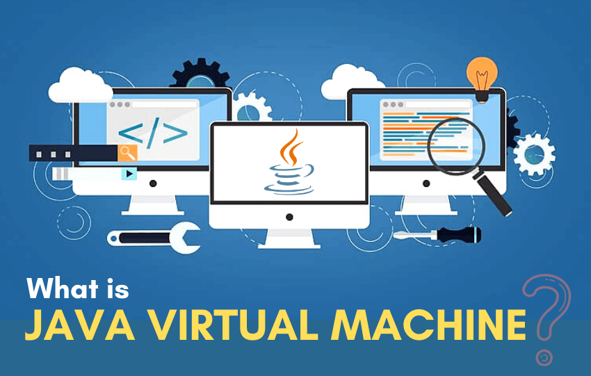 JAVA VIRTUAL MACHINE JAVA VIRTUAL MACHINE