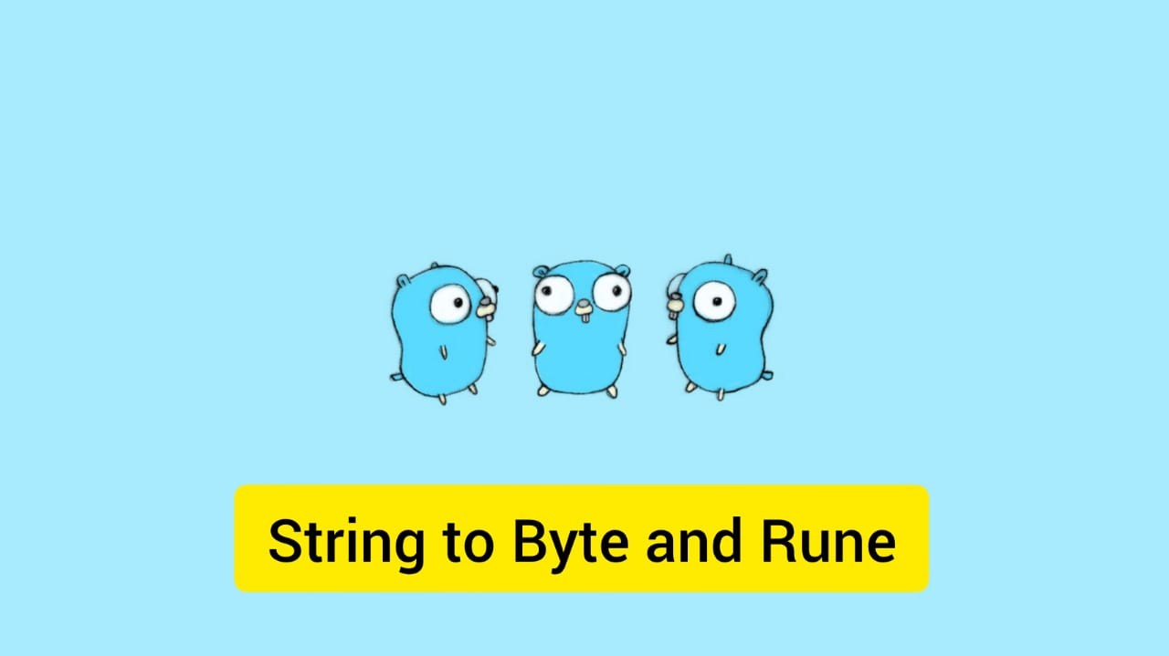 Conversion Of String to Byte and Rune in Golang Conversion Of String to Byte and Rune in Golang