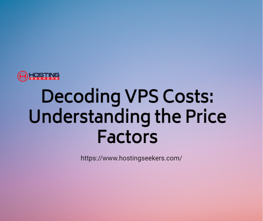 Decoding VPS Costs: Understanding the Price Factors Decoding VPS Costs: Understanding the Price Factors