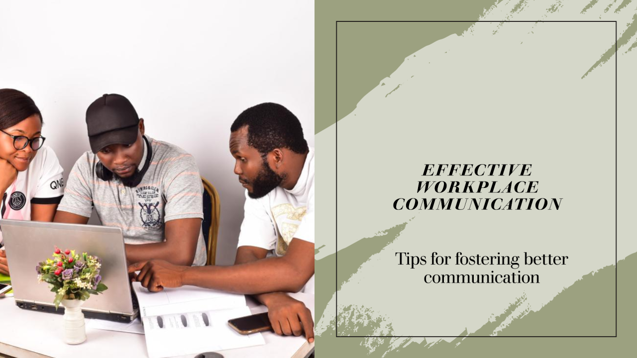 How to Foster Effective Communication in the Workplace How to Foster Effective Communication in the Workplace