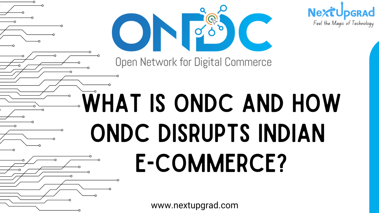 What is ONDC and how ONDC disrupts Indian e-commerce? What is ONDC and how ONDC disrupts Indian e-commerce?