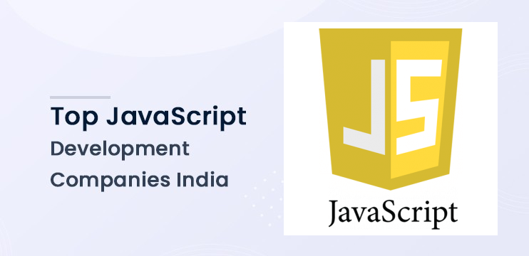 Top 10 Javascript Development Companies in India (2023) Top 10 Javascript Development Companies in India (2023)