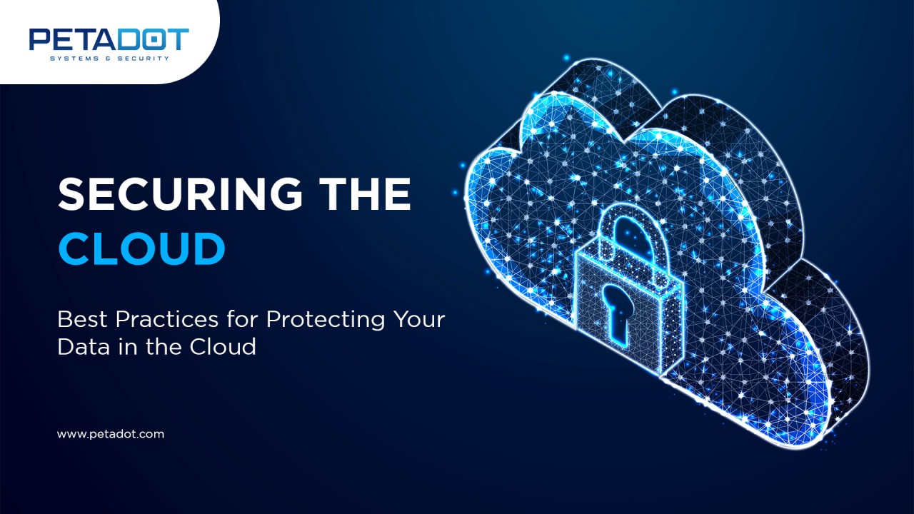 Securing the Cloud: Best Practices for Protecting Your Data in the Cloud Securing the Cloud: Best Practices for Protecting Your Data in the Cloud