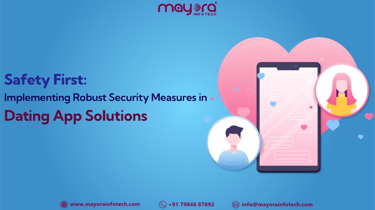 Safety First: Implementing Robust Security Measures in Dating App Solutions Safety First: Implementing Robust Security Measures in Dating App Solutions