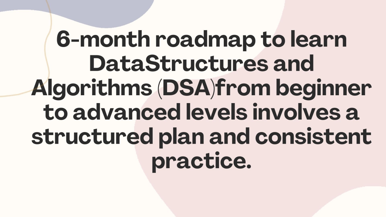 6-Month Roadmap to Master Data Structures and Algorithms: From Beginner ... 6-Month Roadmap to Master Data Structures and Algorithms: From Beginner ...