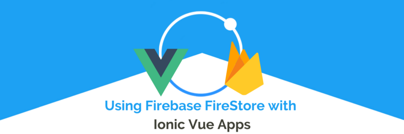 Integrating Ionic Vue Application with Firebase — Firestore CRUD operations Integrating Ionic Vue Application with Firebase — Firestore CRUD operations