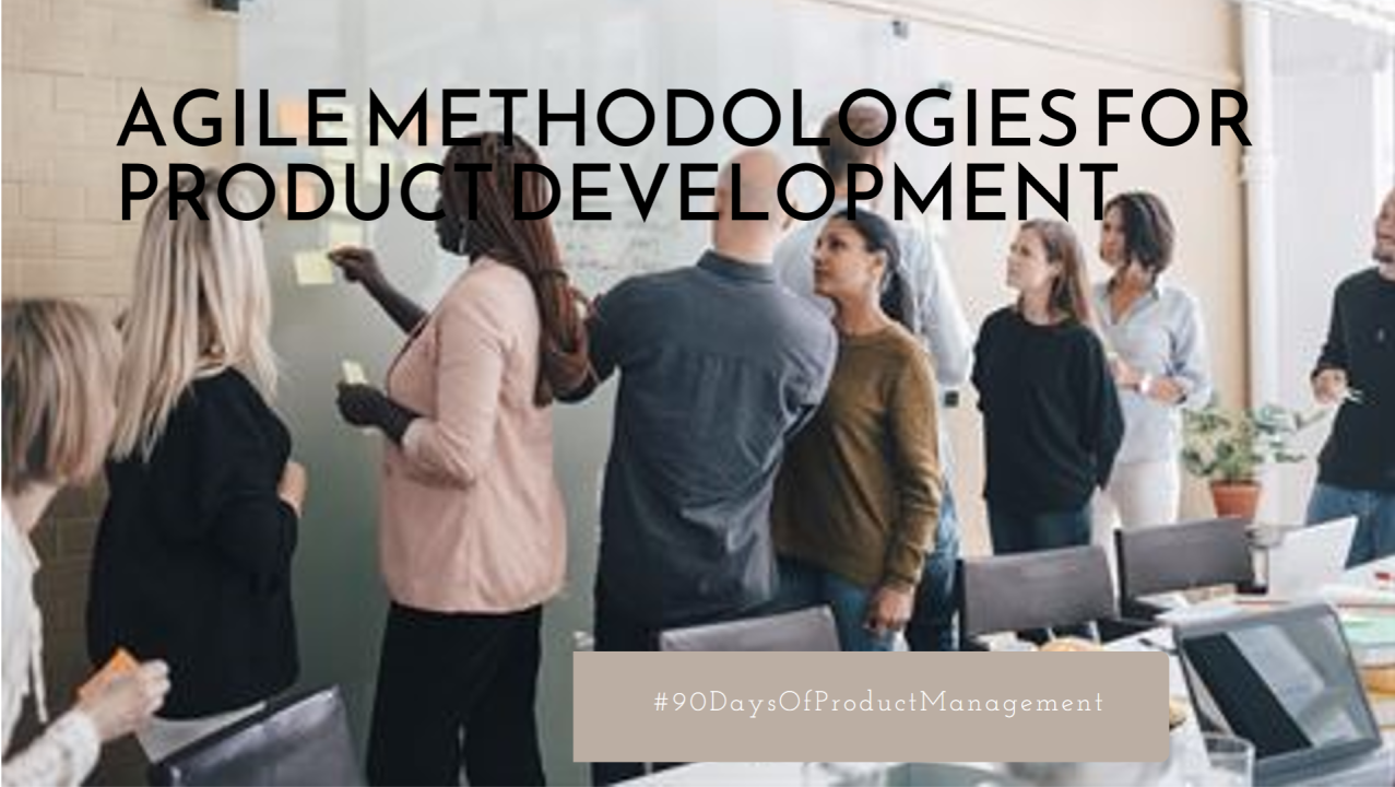 Day 45: Unveiling Agile Methodologies for Product Development! Day 45: Unveiling Agile Methodologies for Product Development!