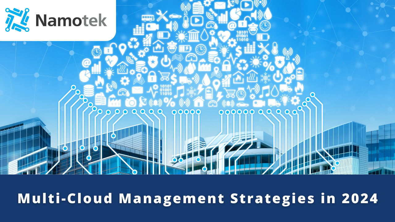 Multi-Cloud Management Strategies in 2024 Multi-Cloud Management Strategies in 2024