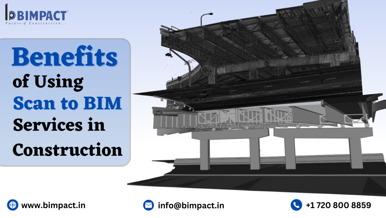 Benefits of Using Scan to BIM Services in Construction Benefits of Using Scan to BIM Services in Construction