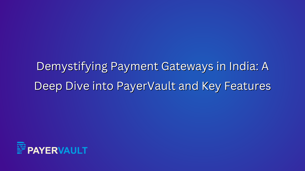 Demystifying Payment Gateways in India Demystifying Payment Gateways in India